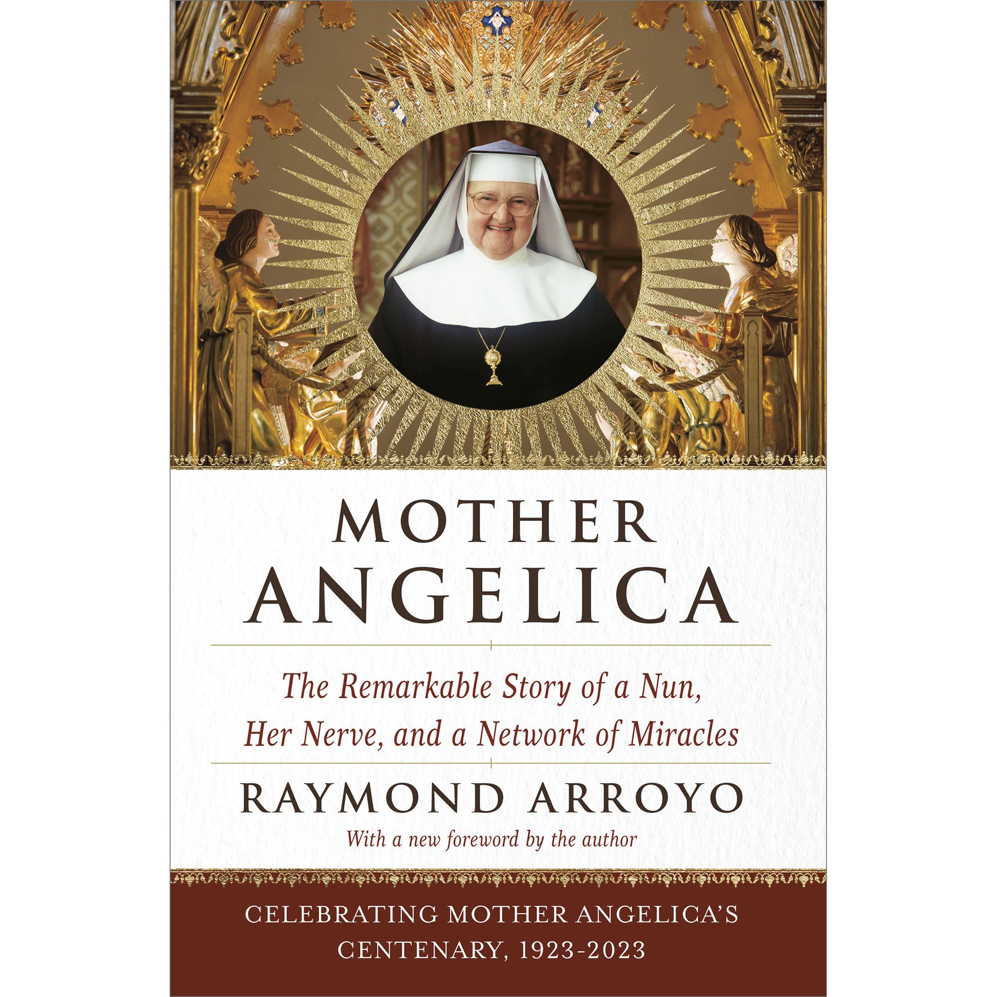 MOTHER ANGELICA - The Remarkable Story of a Nun, Her Nerve, and a ...