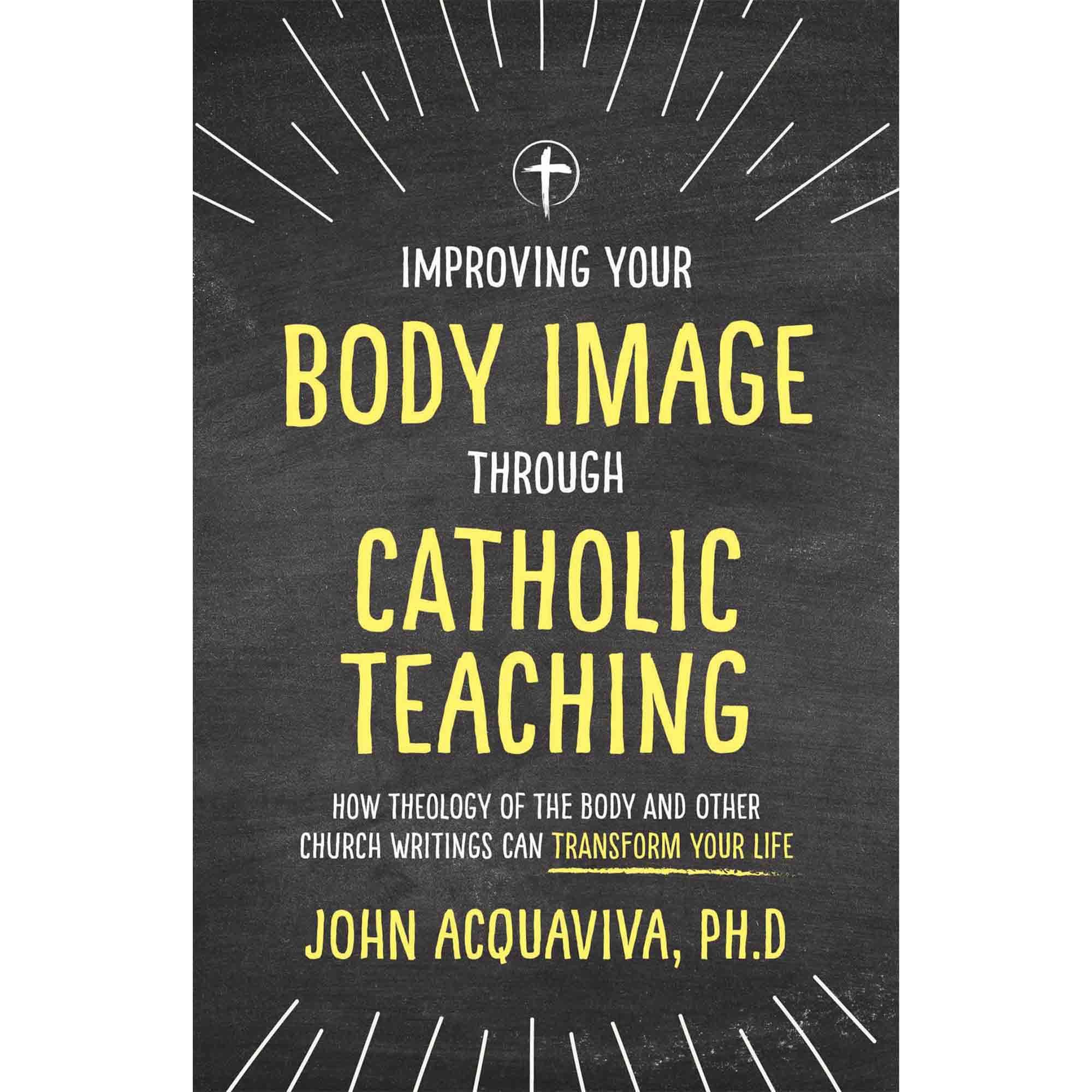IMPROVING YOUR BODY IMAGE THROUGH CATHOLIC TEACHING - How Theology of ...