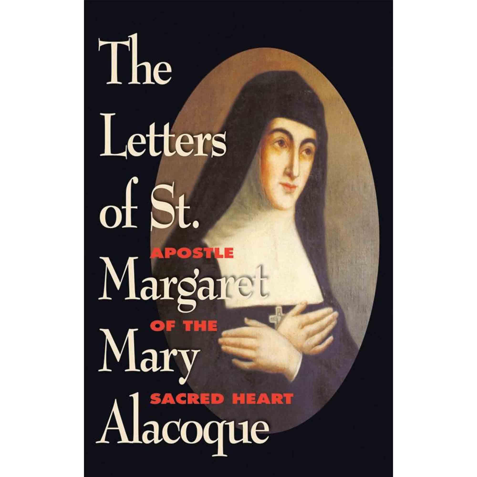 THE LETTERS OF ST. MARGARET MARY ALACOQUE - Apostle of the Sacred Heart ...