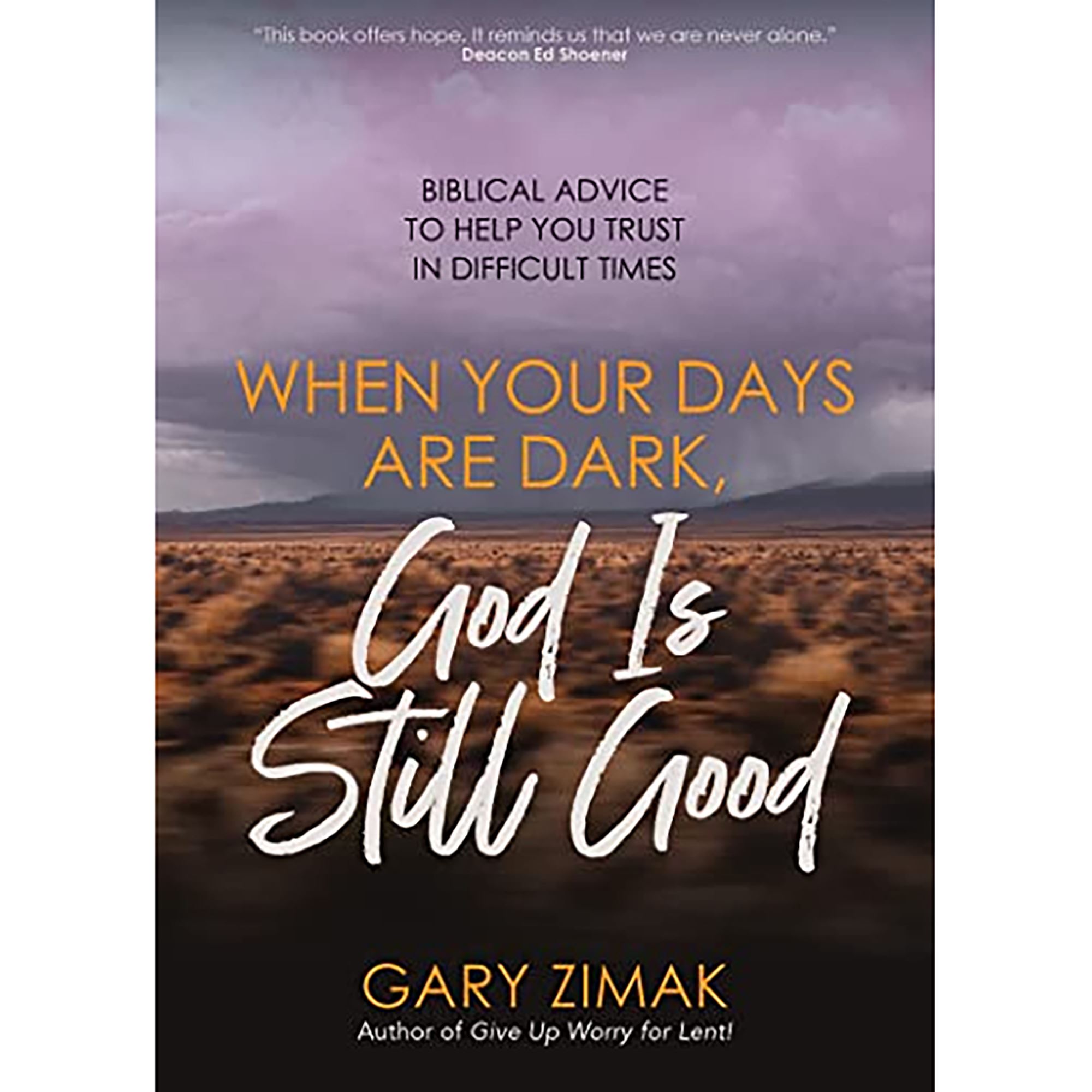 WHEN YOUR DAYS ARE DARK GOD IS STILL GOOD - Biblical Advice to Help You ...