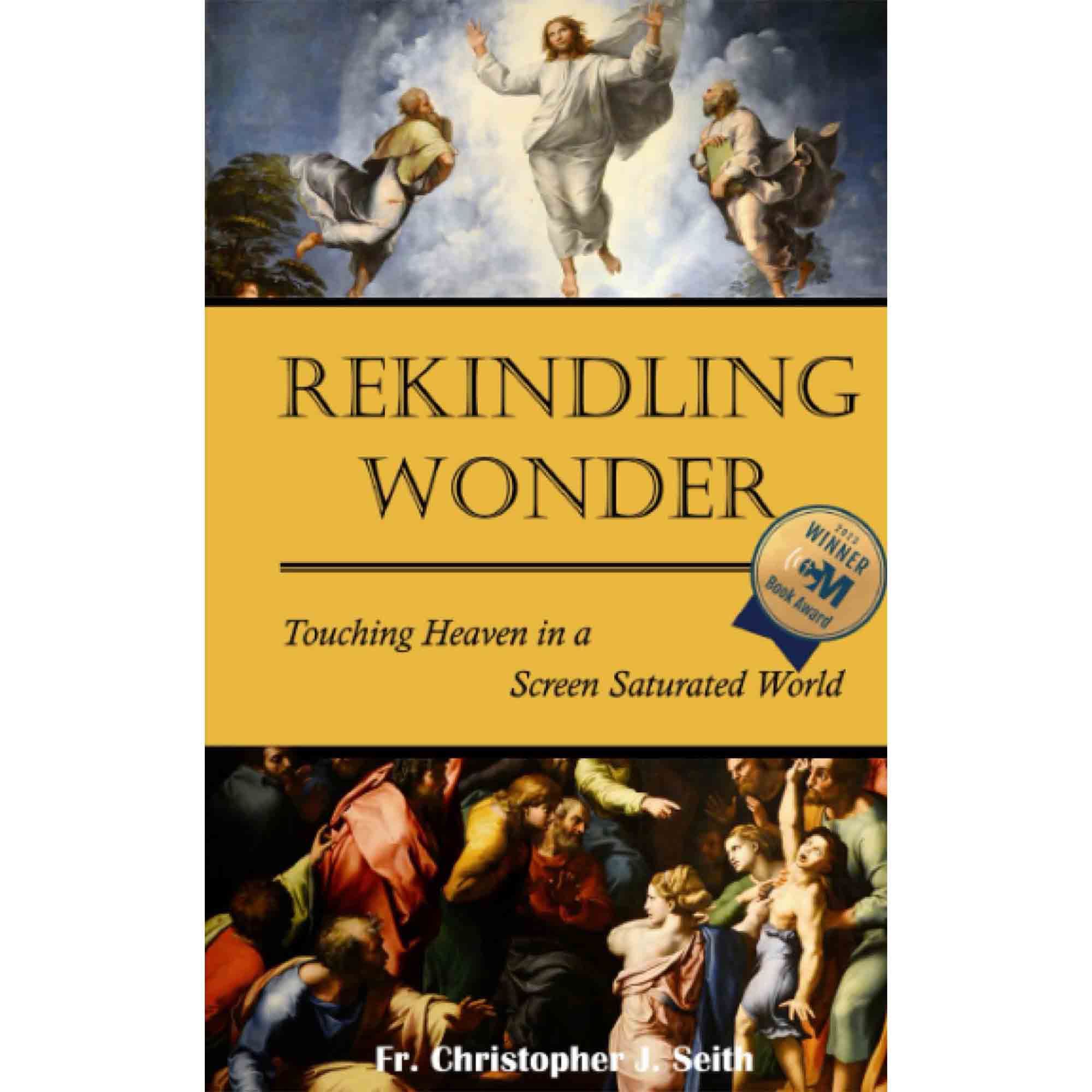 REKINDLING WONDER - Touching Heaven in a Screen Saturated World | EWTN ...