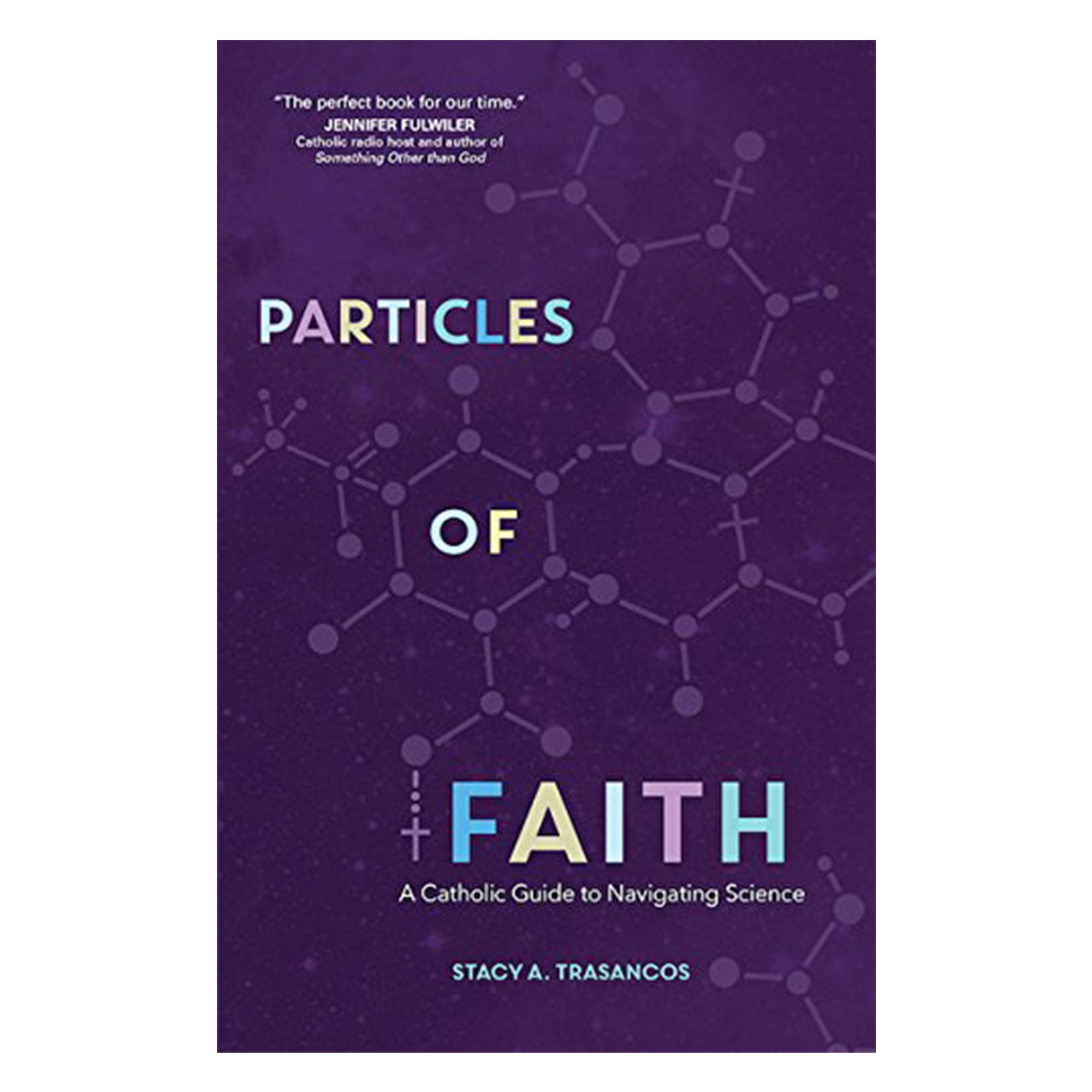 PARTICLES OF FAITH - A CATHOLIC GUIDE TO NAVIGATING SCIENCE | EWTN ...