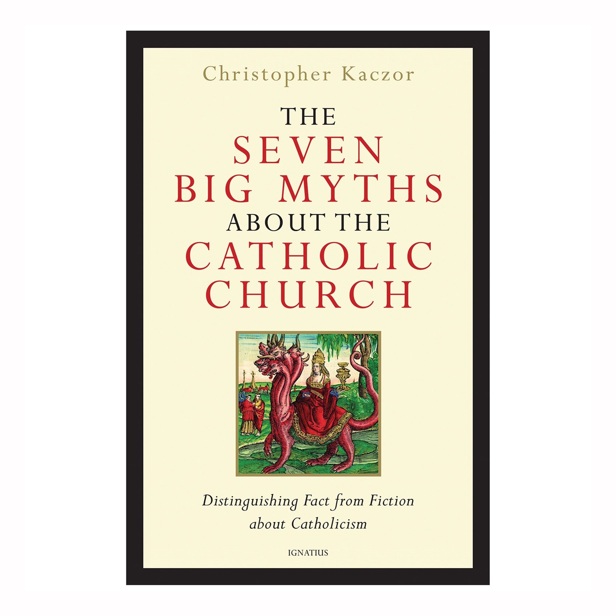 THE SEVEN BIG MYTHS ABOUT THE CATHOLIC CHURCH | EWTN Religious Catalogue
