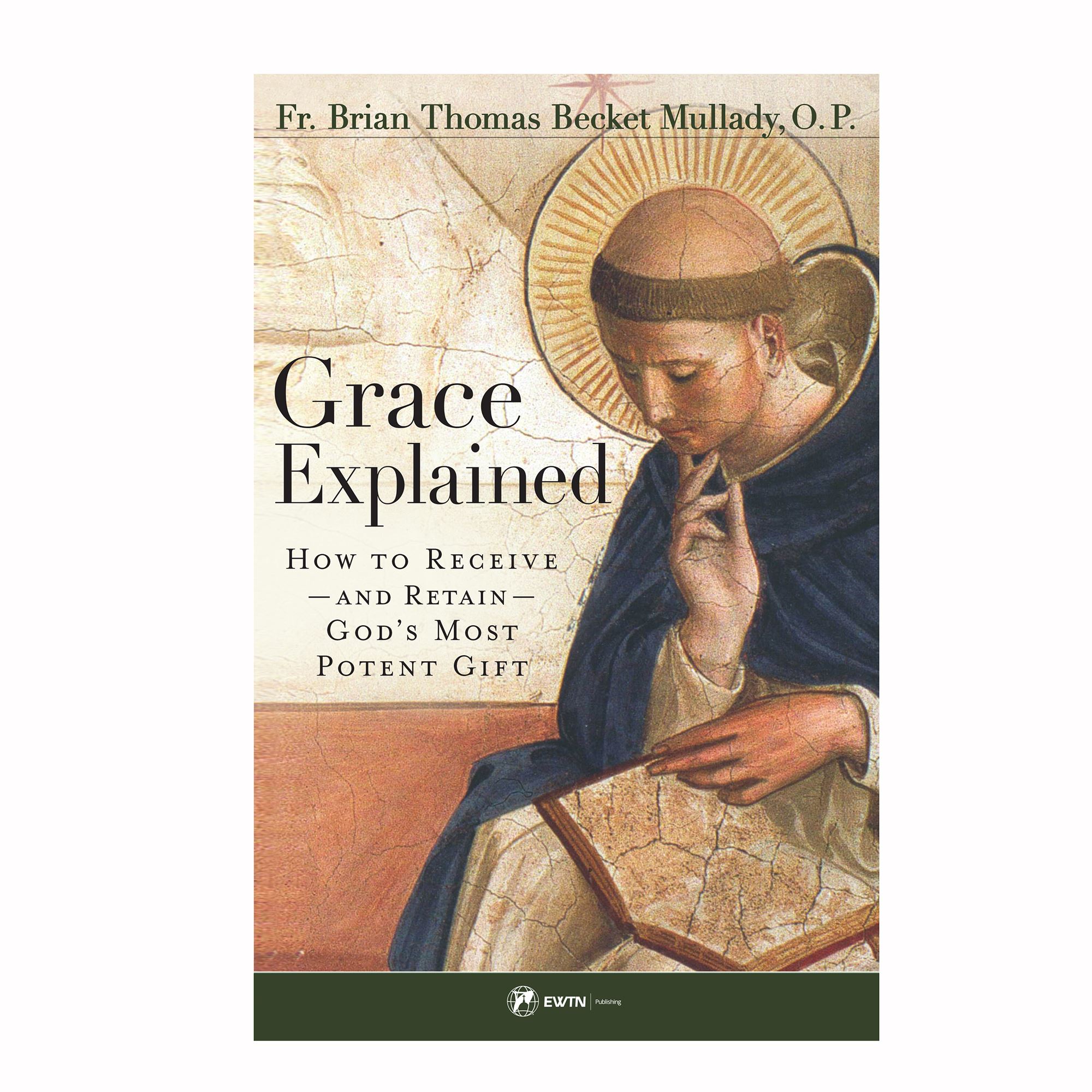 GRACE EXPLAINED: How to Receive – and Retain – God’s Most Potent Gift ...