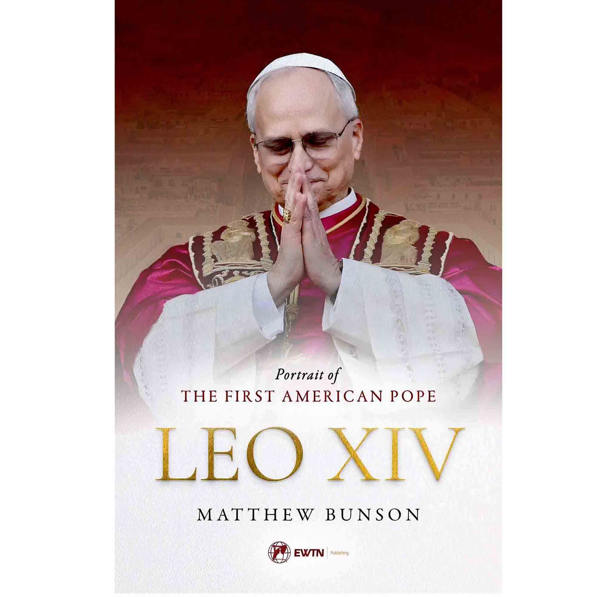 LEO XIV: PORTRAIT OF THE FIRST AMERICAN POPE | EWTN Religious Catalogue