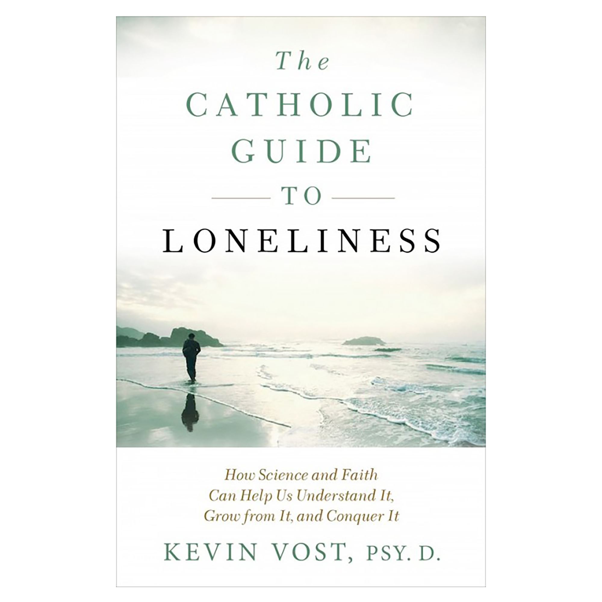 THE CATHOLIC GUIDE TO LONELINESS - How Science and Faith Can Help Us ...