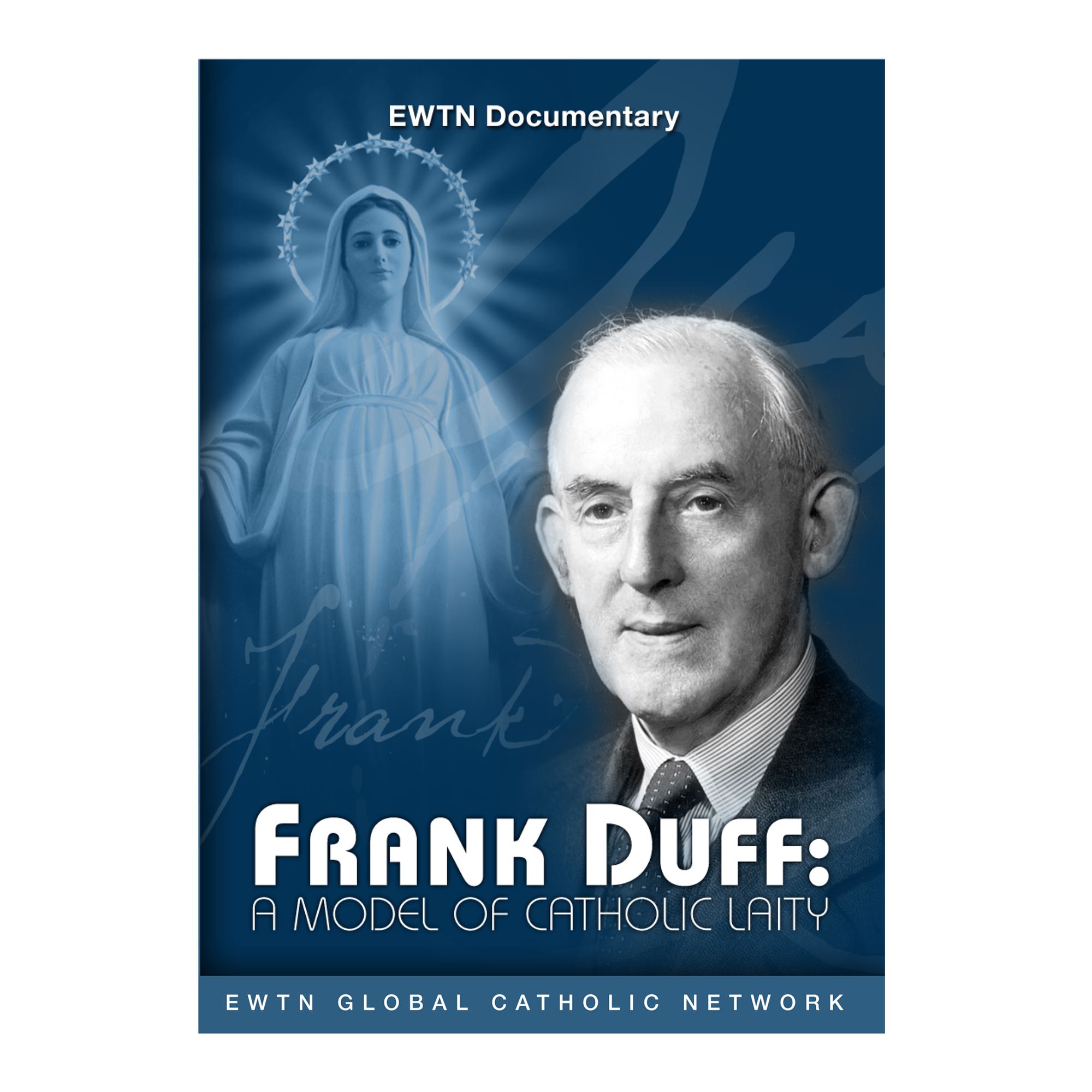 FRANK DUFF: A MODEL OF CATHOLIC LAITY - DVD | EWTN Religious Catalogue