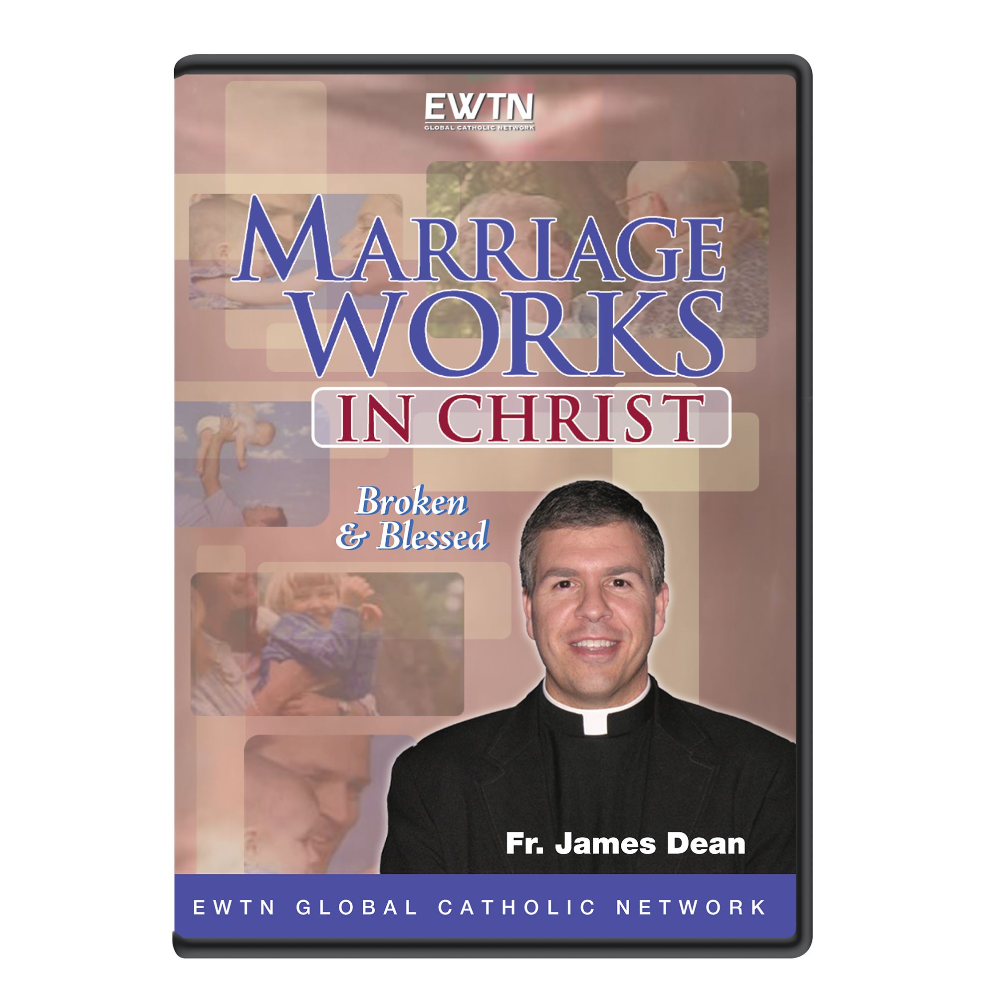 MARRIAGE WORKS IN CHRIST: BROKEN AND BLESSED - DVD | EWTN Religious Catalogue