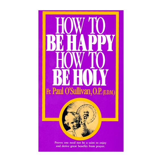 HOW TO BE HAPPY, HOW TO BE HOLY | EWTN Religious Catalogue