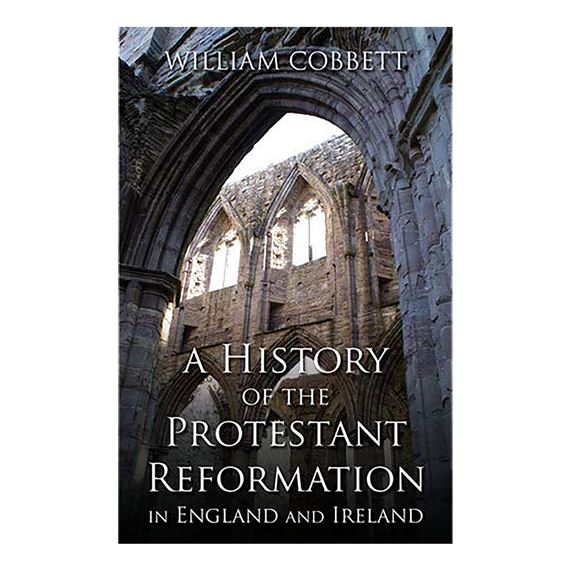 A HISTORY OF THE PROTESTANT REFORMATION: | EWTN Religious Catalogue