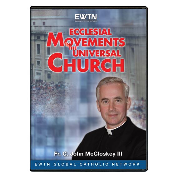 ECCLESIAL MOVEMENTS IN THE UNIVERSAL CHURCH - DVD | EWTN Religious ...